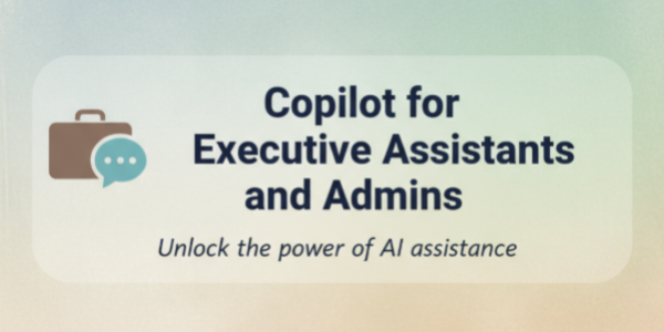 Copilot for Executive Assistants and Admins : VirtualTrainings